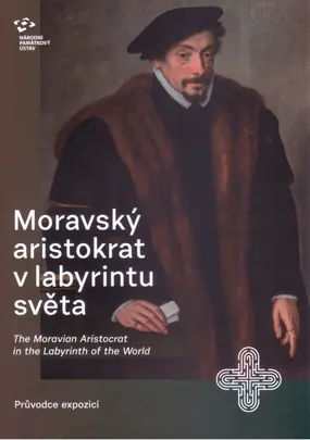 Moravský aristokrat v labyrintu světa. The Moravian Aristocrat in the Labyrinth of the World ...